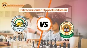 Extracurricular Opportunities in ICSE vs CBSE Boarding Schools